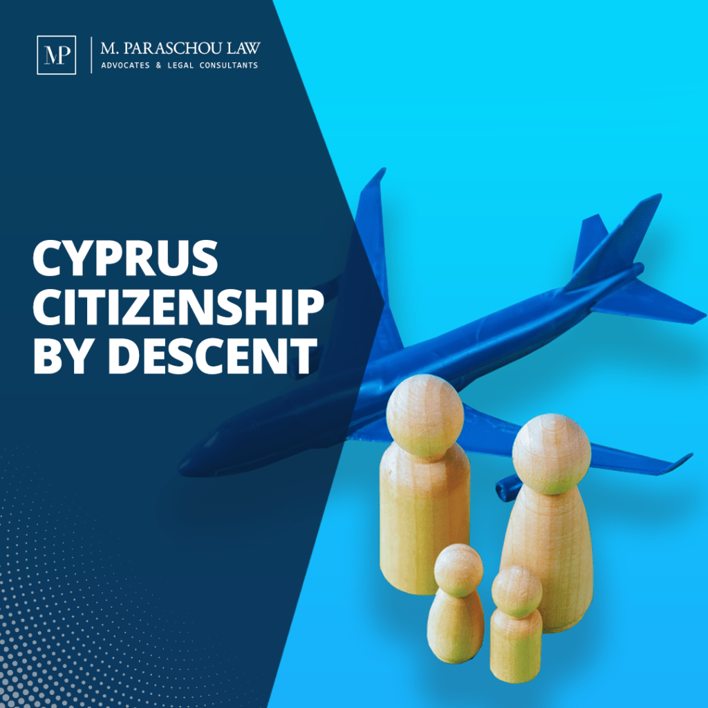 Cyprus Citizenship by Descent | Paraschou | Cyprus Law